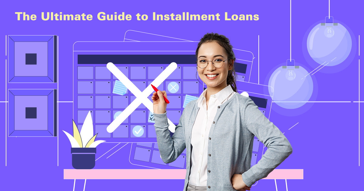 The Ultimate Guide to Installment Loans