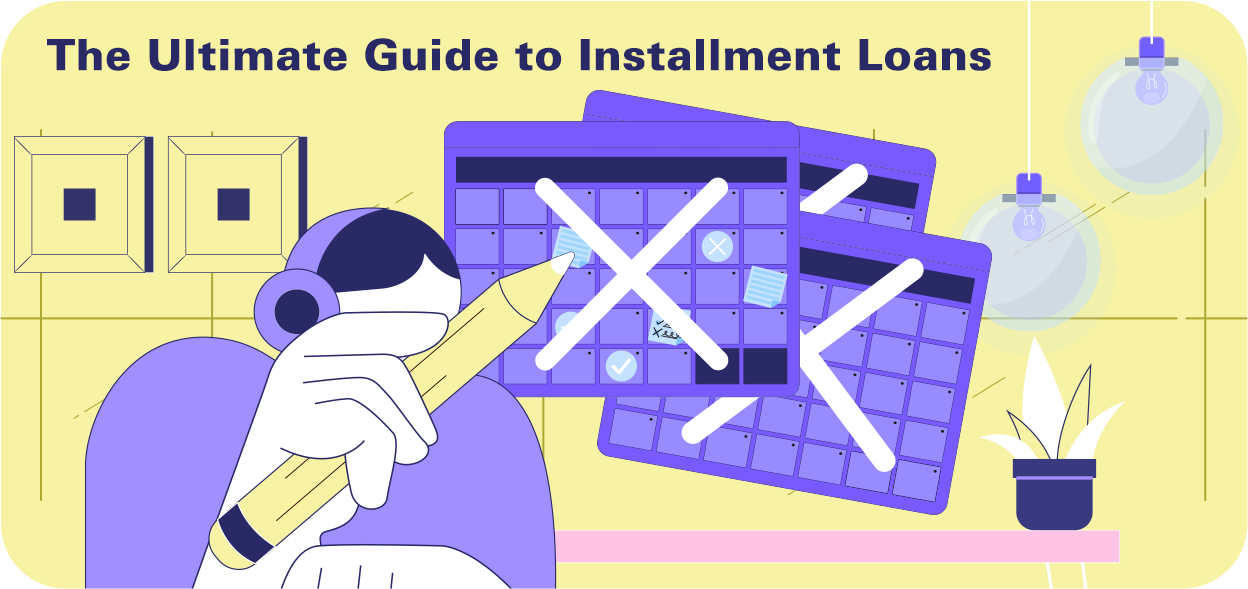 The Ultimate Guide to Installment Loans